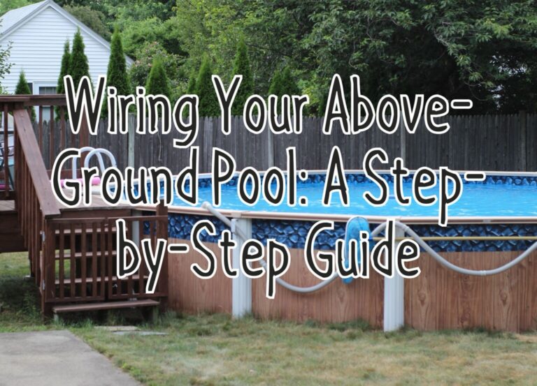 Wiring Your Above-Ground Pool: A Step-by-Step Guide - DIY Home Wizard
